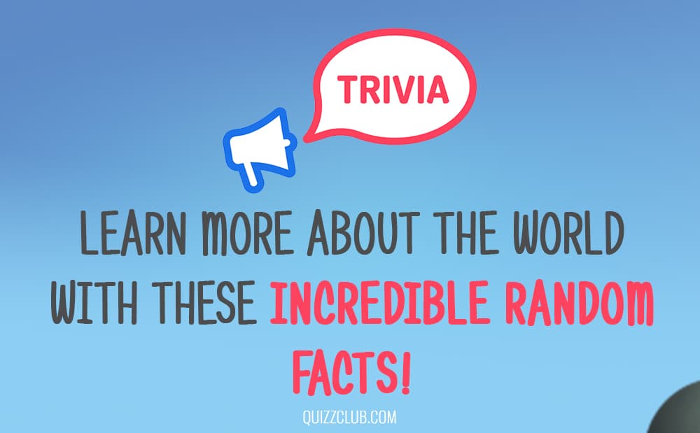 The most interesting random facts you didn't... | QuizzClub