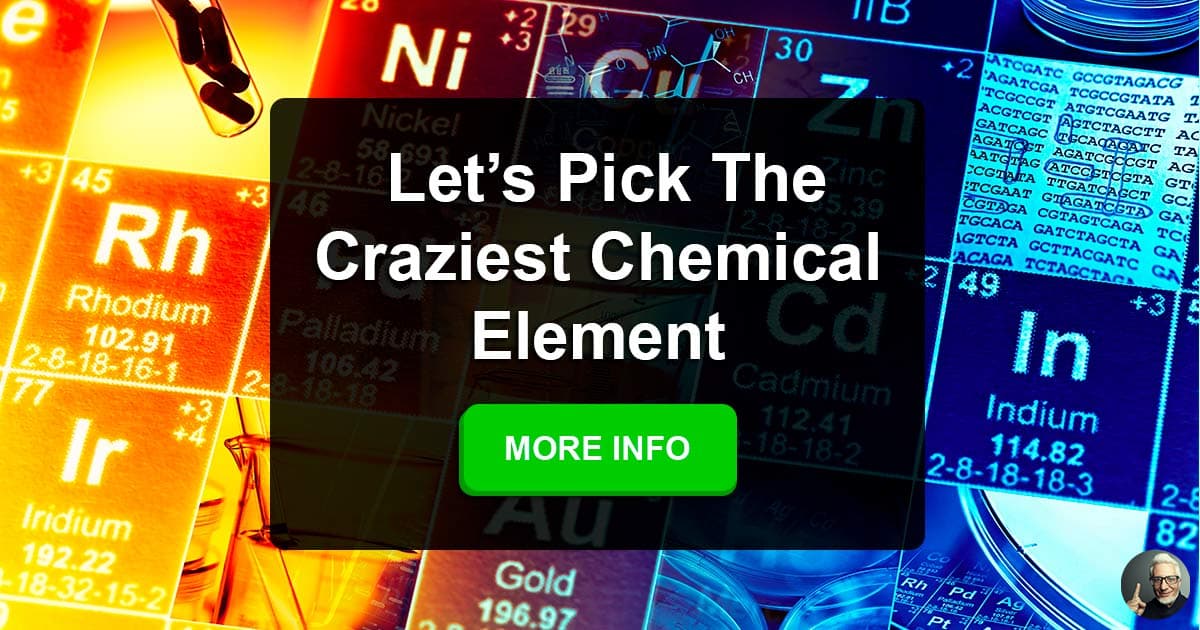 What is the craziest element in the periodic... | QuizzClub