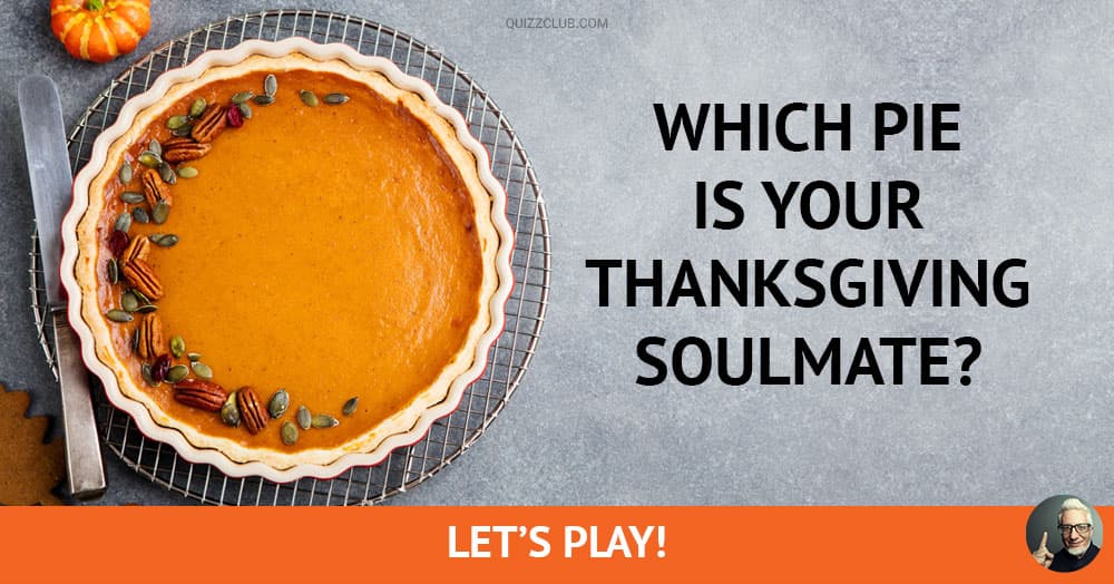 Which Pie Is Your Thanksgiving Soulmate? | Personality Test