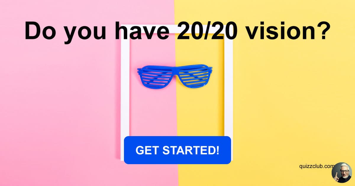 Do you have 20/20 vision? | Personality Test | QuizzClub