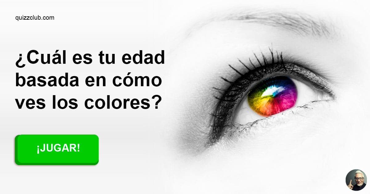 ¿Cuál es tu edad basada en cómo ves... | Test de personalidad