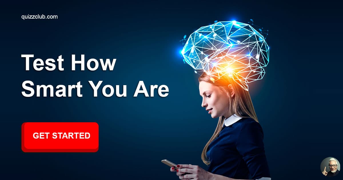Test How Smart You Are | Trivia Quiz | QuizzClub