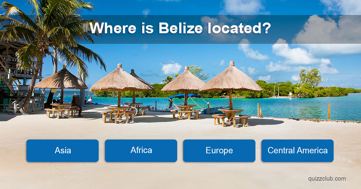 Where is Belize located? | Trivia Answers | QuizzClub