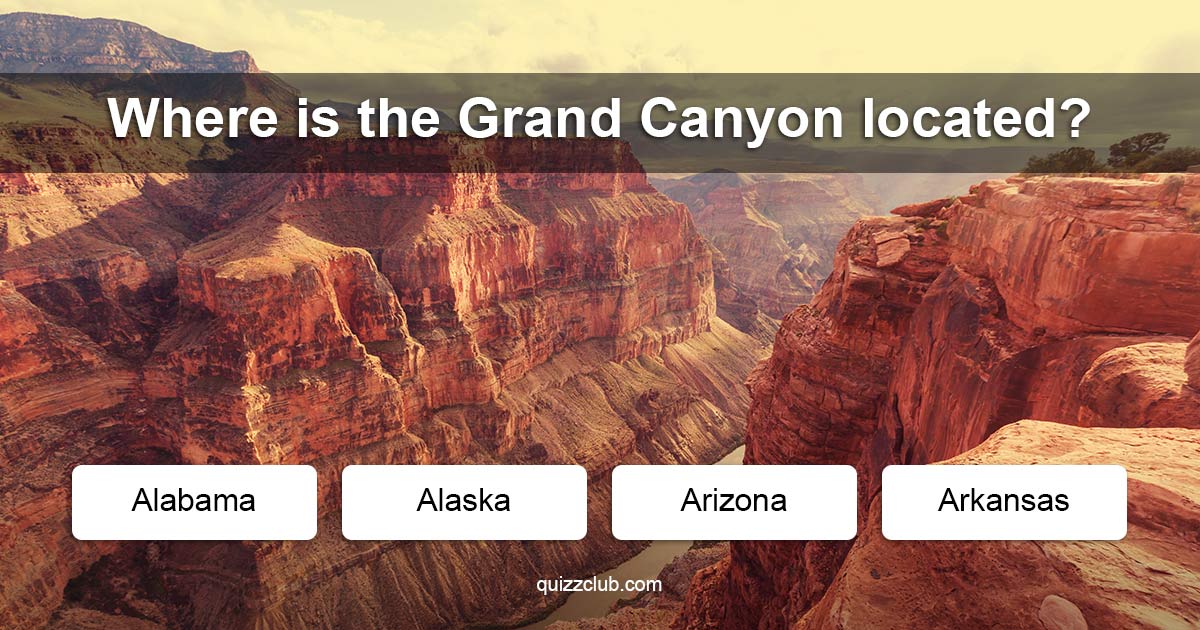 Where is the Grand Canyon located? | Trivia Questions | QuizzClub