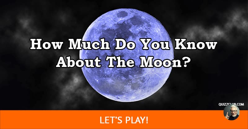 How Much Do You Know About The Moon? | Trivia Quiz | QuizzClub