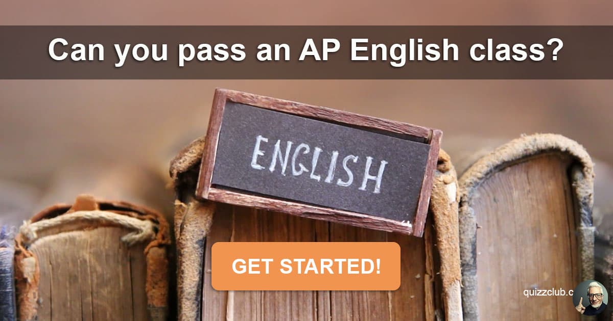 Can You Pass An AP English Class? | Trivia Quiz | QuizzClub