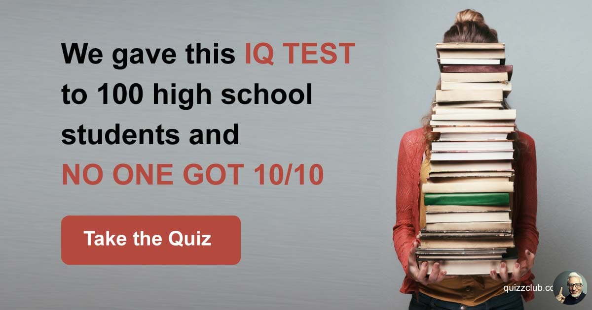 We Gave This IQ Test To 100 High... | Trivia Quiz | QuizzClub