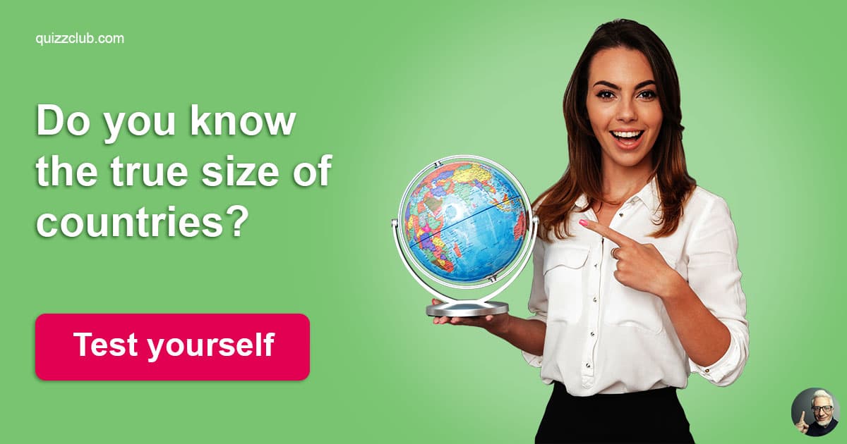 Do You Know The True Size Of Countries? | Trivia Quiz | QuizzClub
