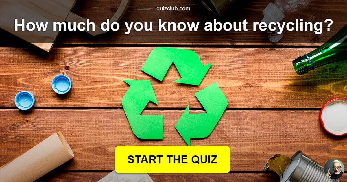 How Much Do You Know About Recycling? | Trivia Quiz | QuizzClub