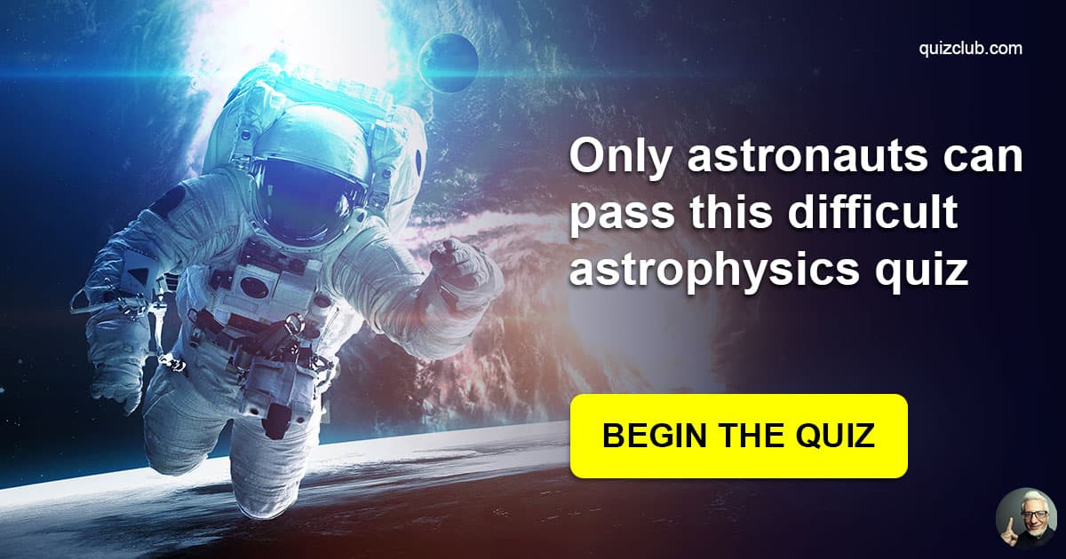 Only Astronauts Can Pass This... | Trivia Quiz | QuizzClub