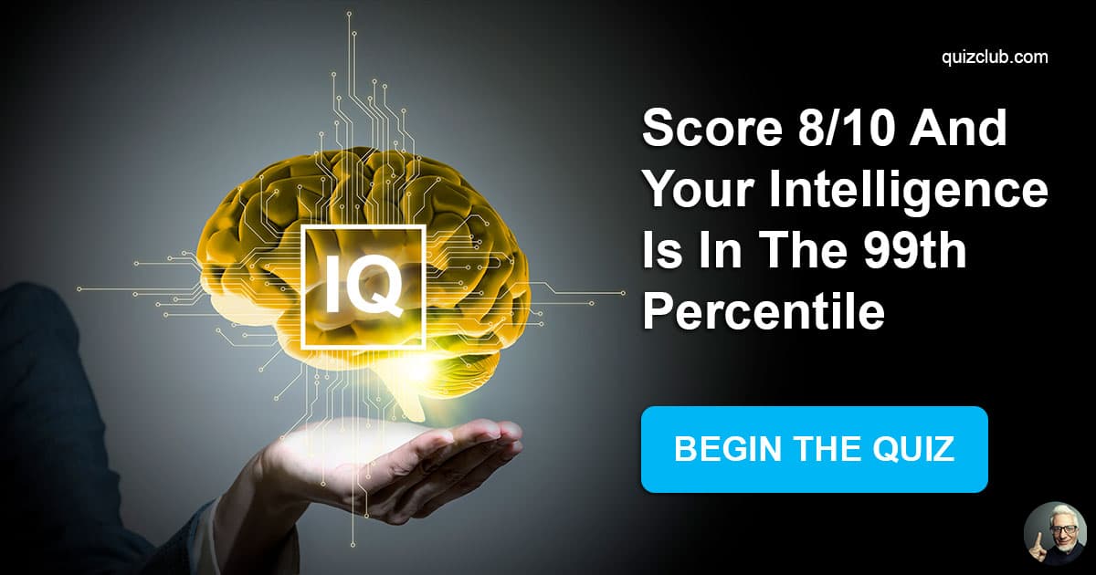 Score 8/10 And Your Intelligence Is... | Trivia Quiz | QuizzClub