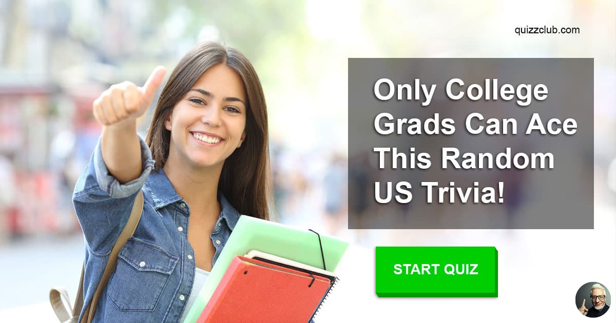 Only College Grads Can Ace This... | Trivia Quiz | QuizzClub