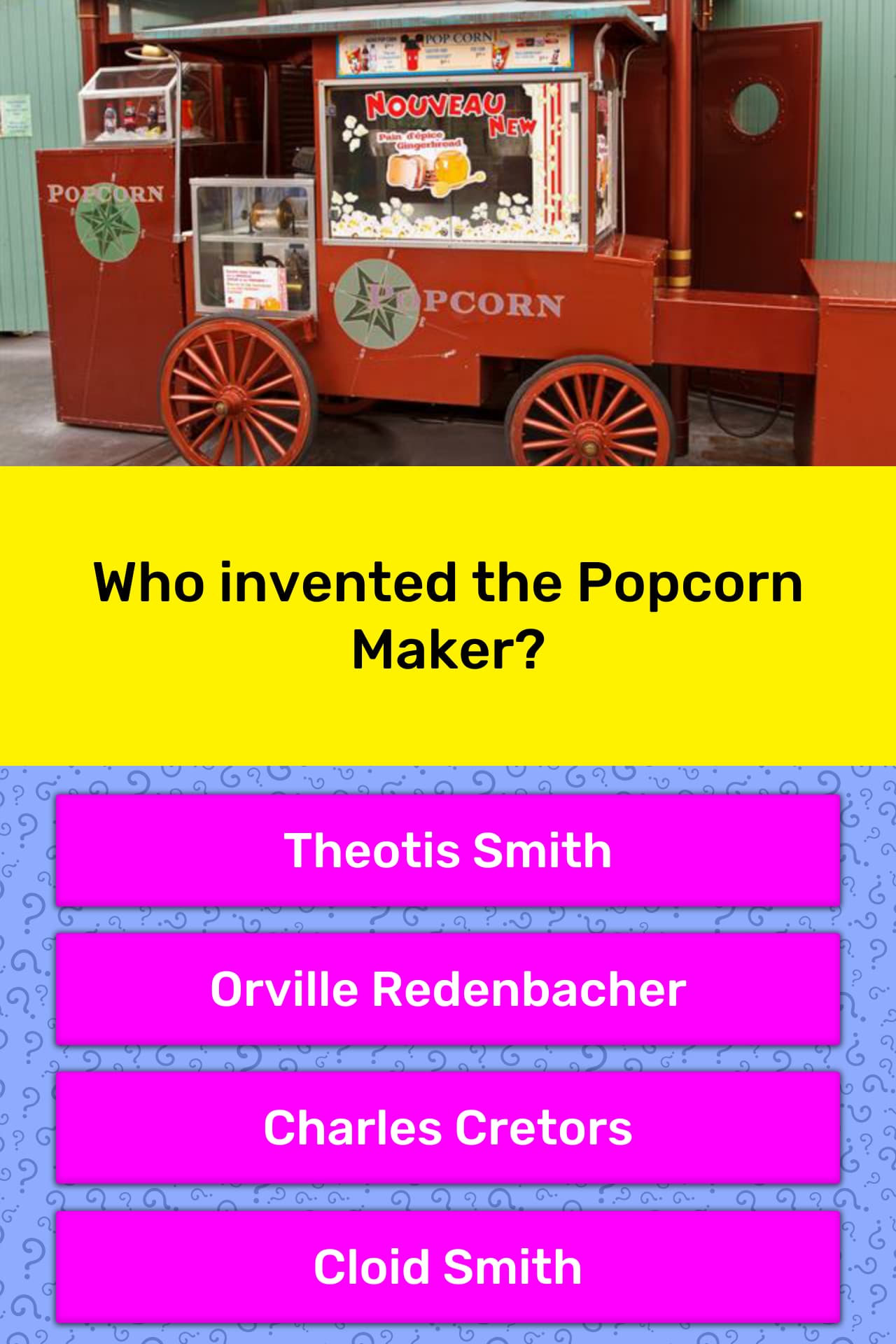 Who invented the Popcorn Maker? | Trivia Questions | QuizzClub