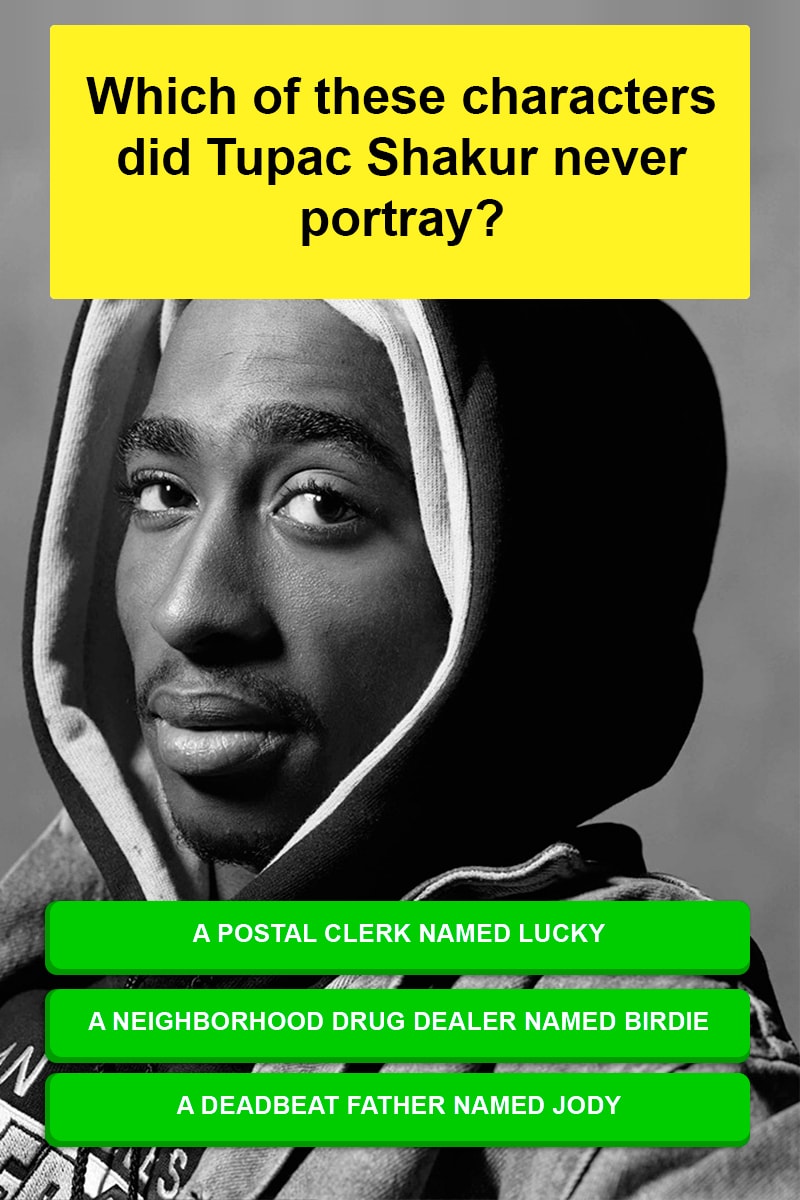 Which of these characters did Tupac... | Trivia Questions | QuizzClub