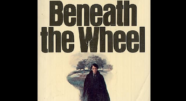 Who wrote the novel "Beneath the Wheel"? | Trivia Questions